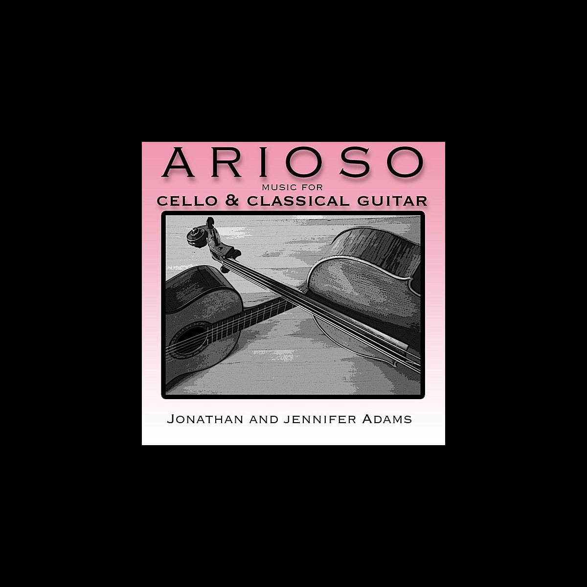 ‎Arioso: Music for Cello and Classical Guitar by Jennifer Adams ...