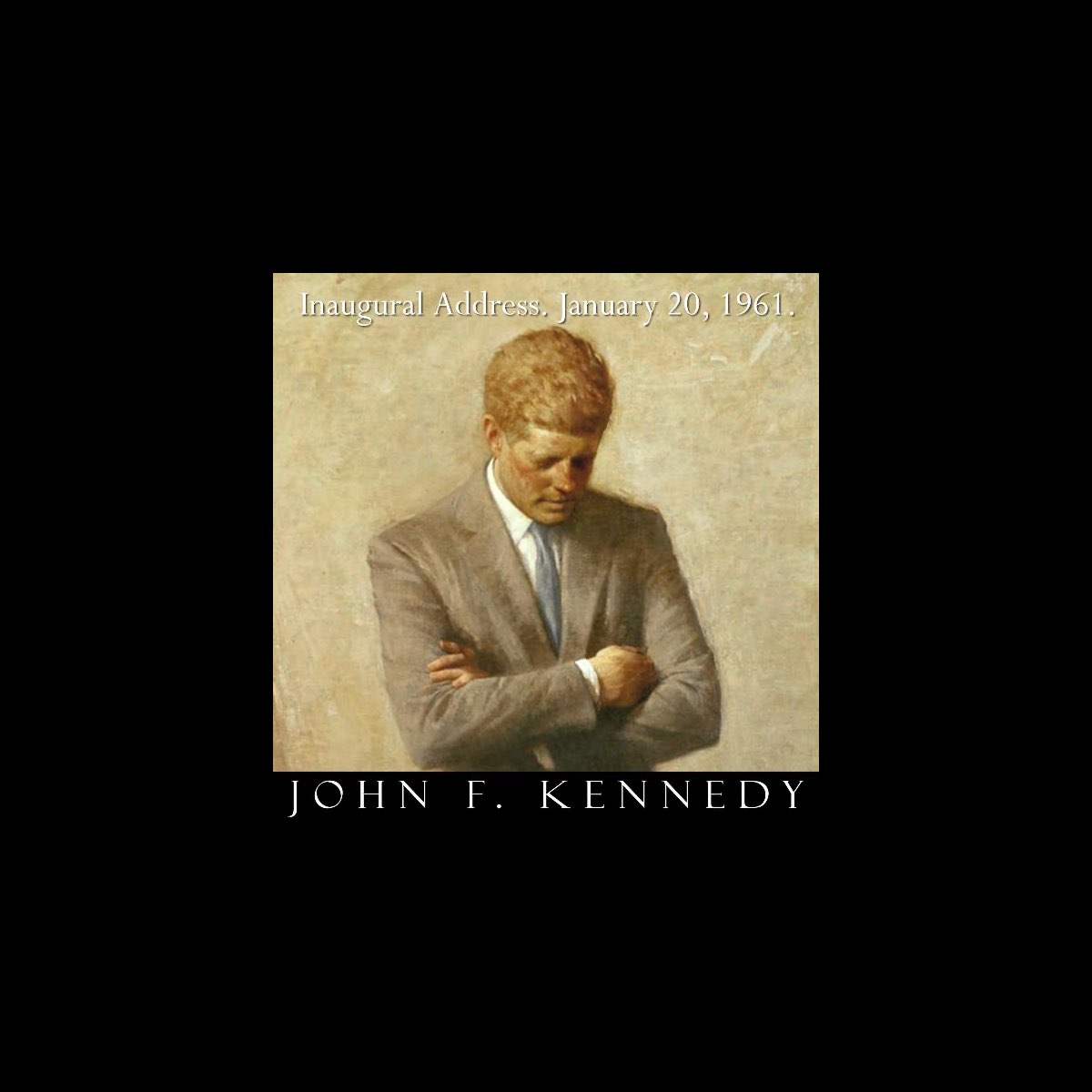 ‎President John F. Kennedy Inaugural Address January 20, 1961. Jfk ...