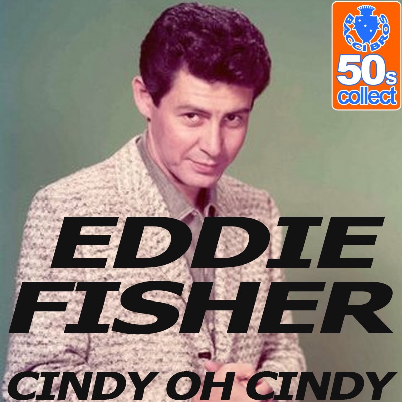 Cindy Oh Cindy (Digitally Remastered) - Eddie Fisher: Song Lyrics ...