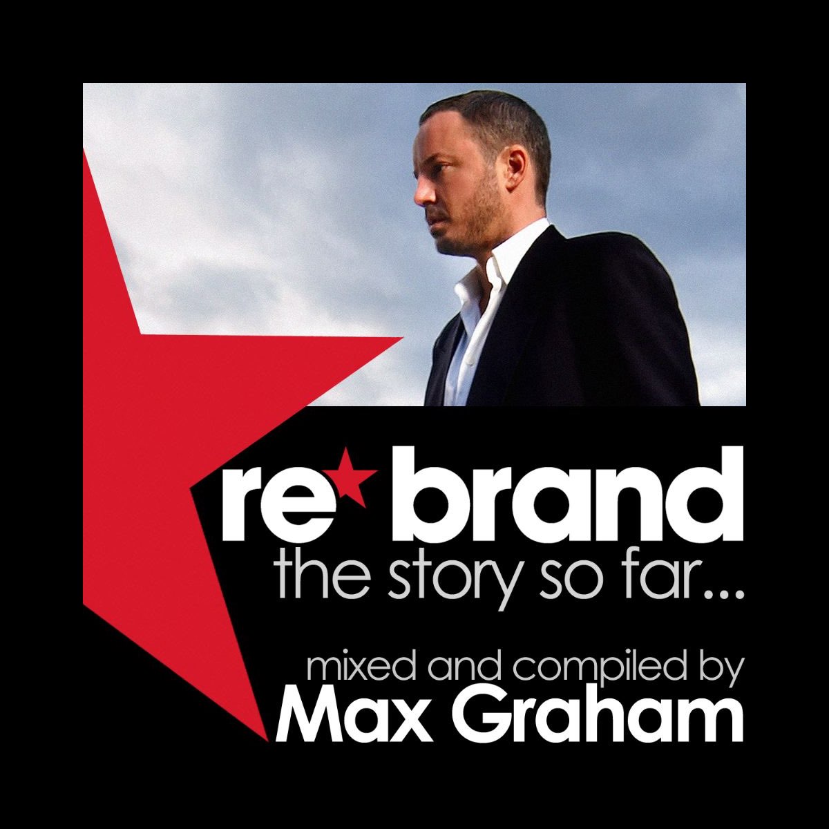 ‎Re*Brand - The Story So Far (Mixed and Compiled By Max Graham) - Album ...