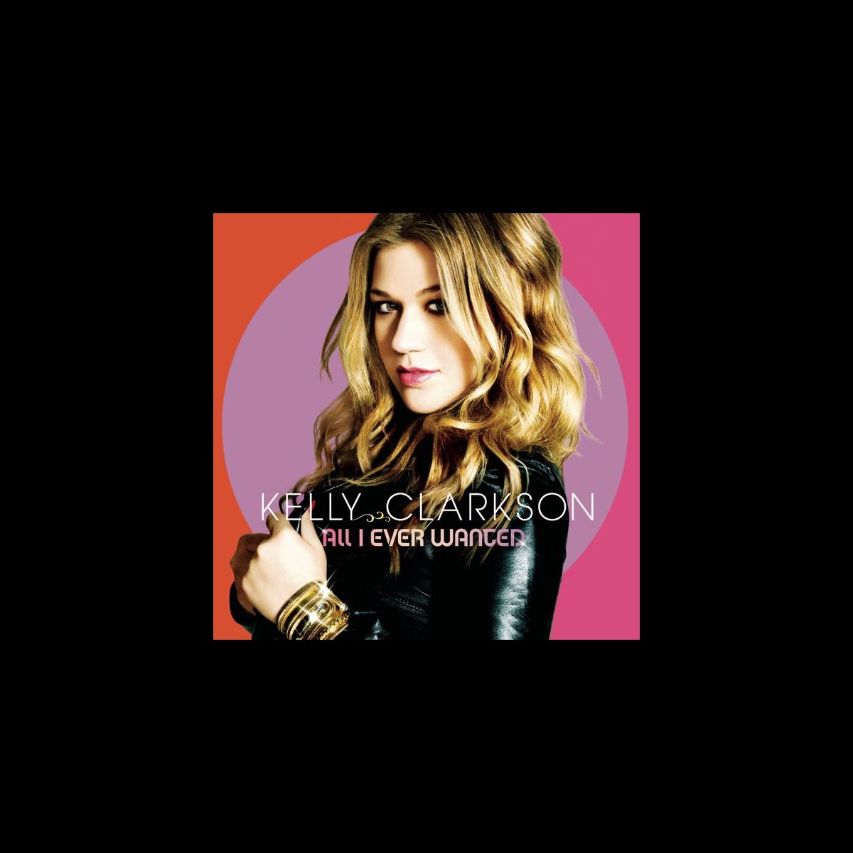 Kelly Clarkson All I Ever Wanted Deluxe Kelly Clarkson All I Ever Wanted Deluxe