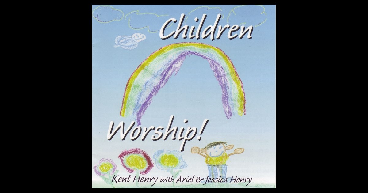 ‎Children Worship - Album by Kent Henry - Apple Music
