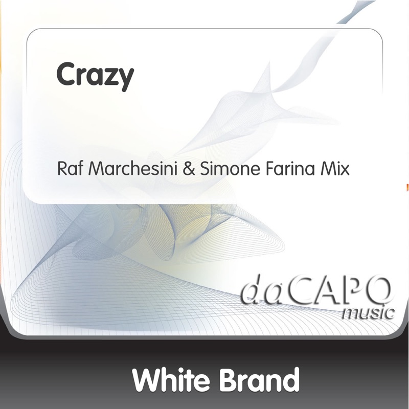 Crazy (Raf Marchesini & Simone Farina Mix) - White Brand: Song Lyrics, Music Videos & Concerts