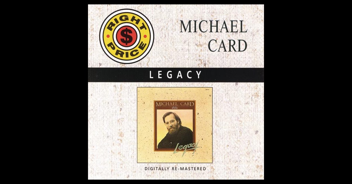 ‎Legacy - Album by Michael Card - Apple Music
