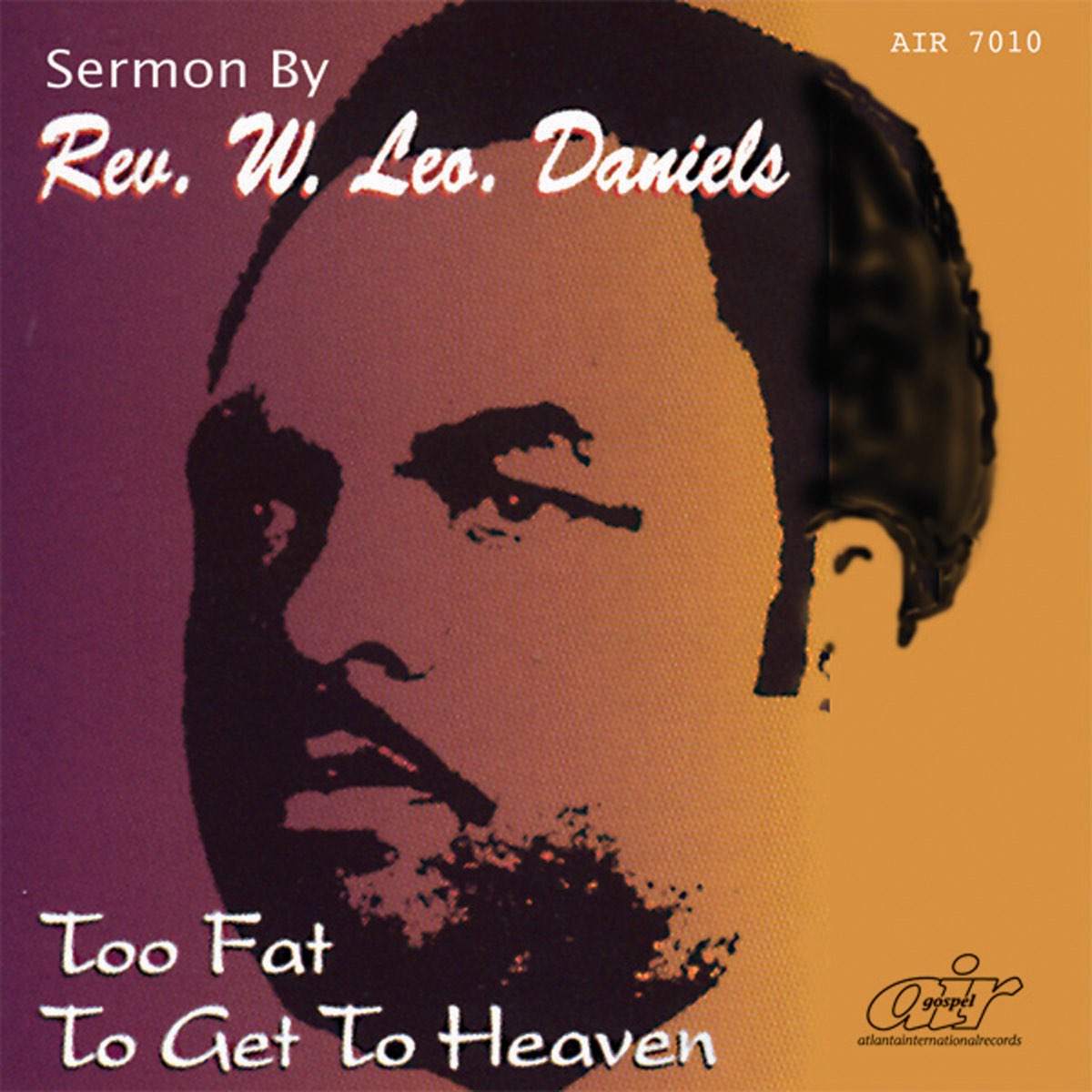 ‎Too Fat to Get to Heaven - Album by Rev. W. Leo Daniels - Apple Music
