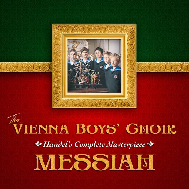 ‎The Vienna Boys' Choir: Messiah - Handel's Complete Masterpiece by ...