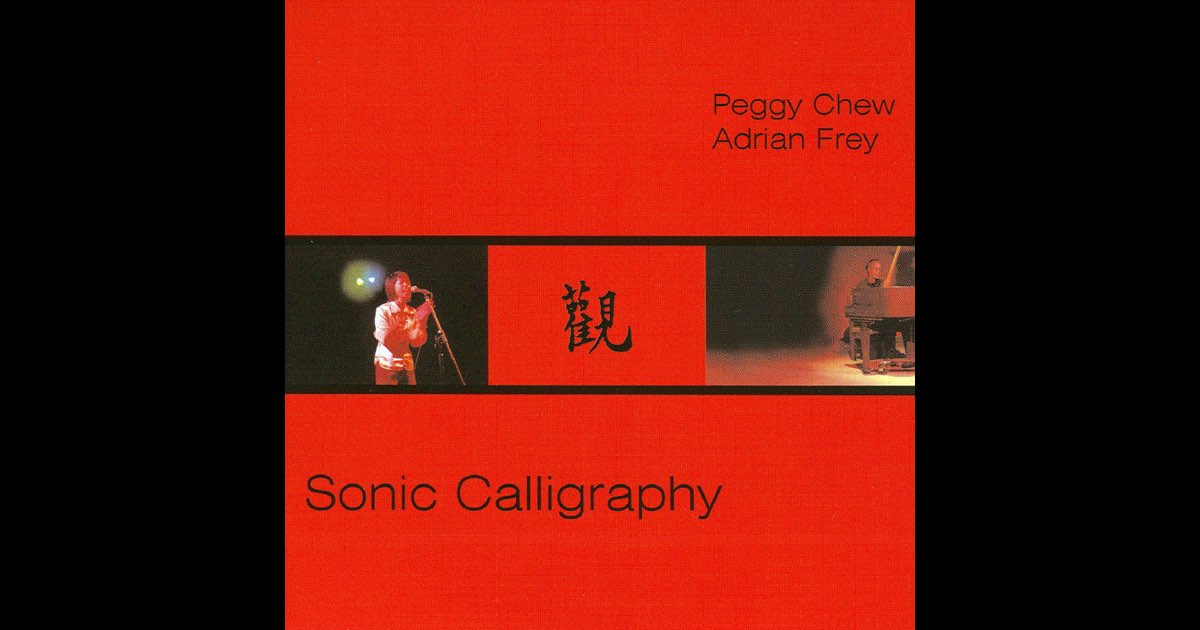 ‎Sonic Calligraphy - Album by Peggy Chew & Adrian Frey - Apple Music