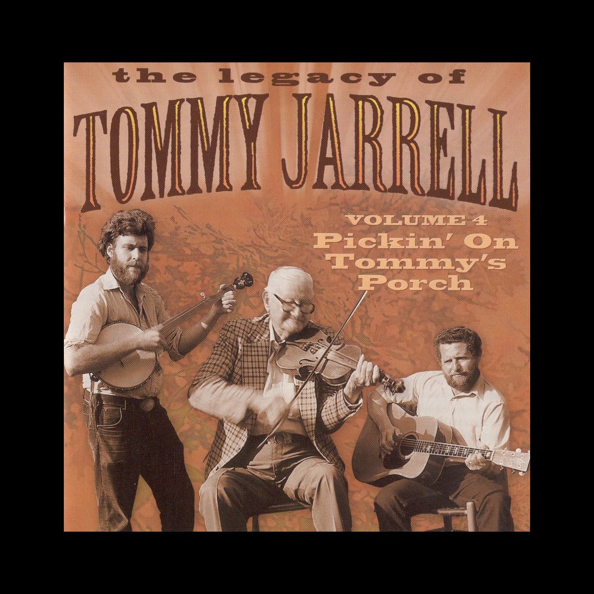 ‎The Legacy of Tommy Jarrell, Vol. 4: Pickin' On Tommy's Porch by Tommy ...