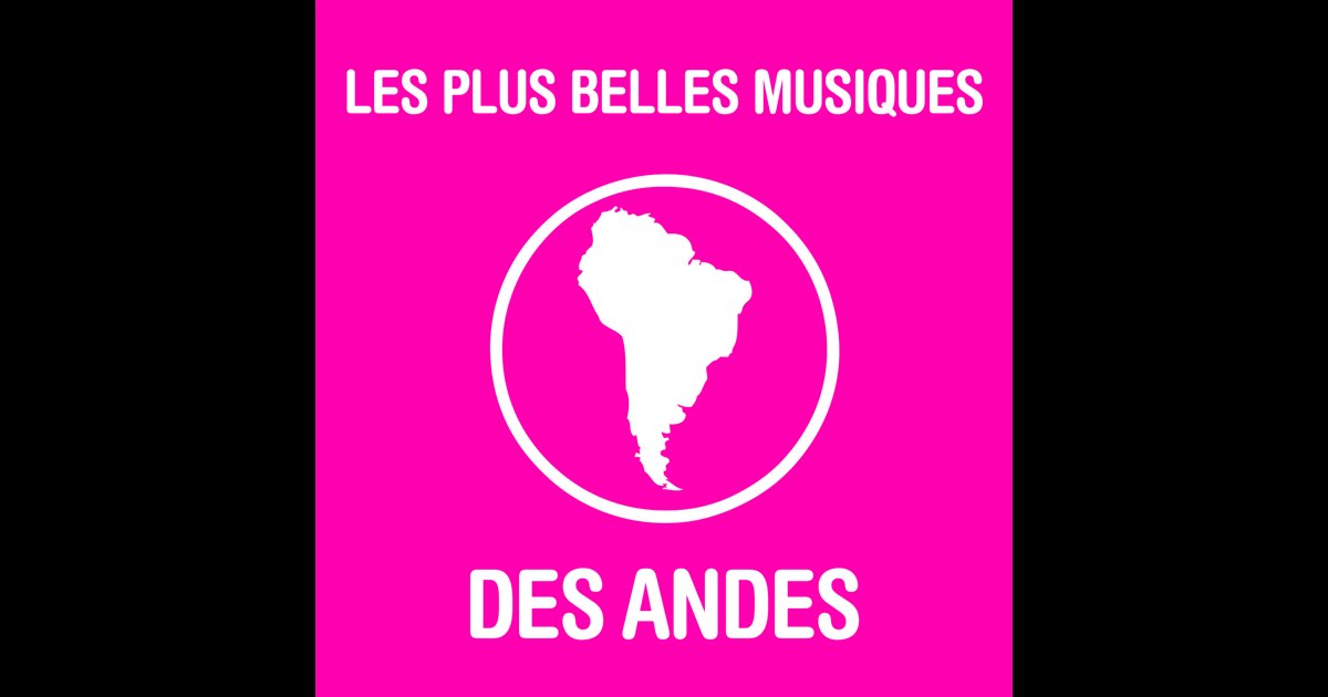 ‎Les Plus Belles Musiques Des Andes – Album par Musique Des Andes ...