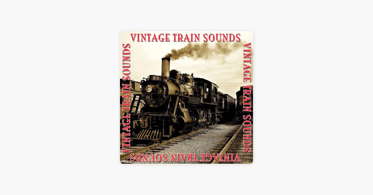 ‎Vintage Train Sound 26 – Song by Train Sounds – Apple Music