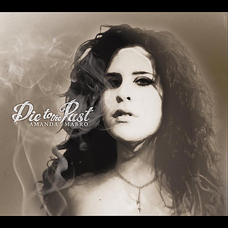 ...To Die to the Past - Amanda Mabro: Song Lyrics, Music Videos & Concerts