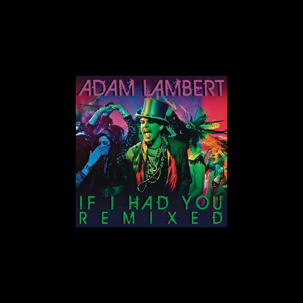 If I Had You (Remixed) - EP》- Adam Lambert的专辑 - Apple Music