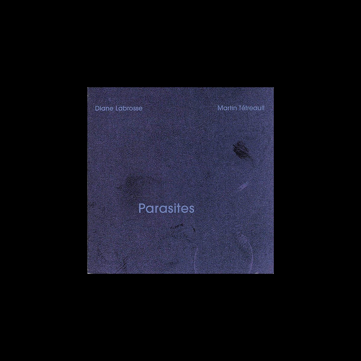 ‎Parasites - Album by Martin Tétreault & Diane Labrosse - Apple Music