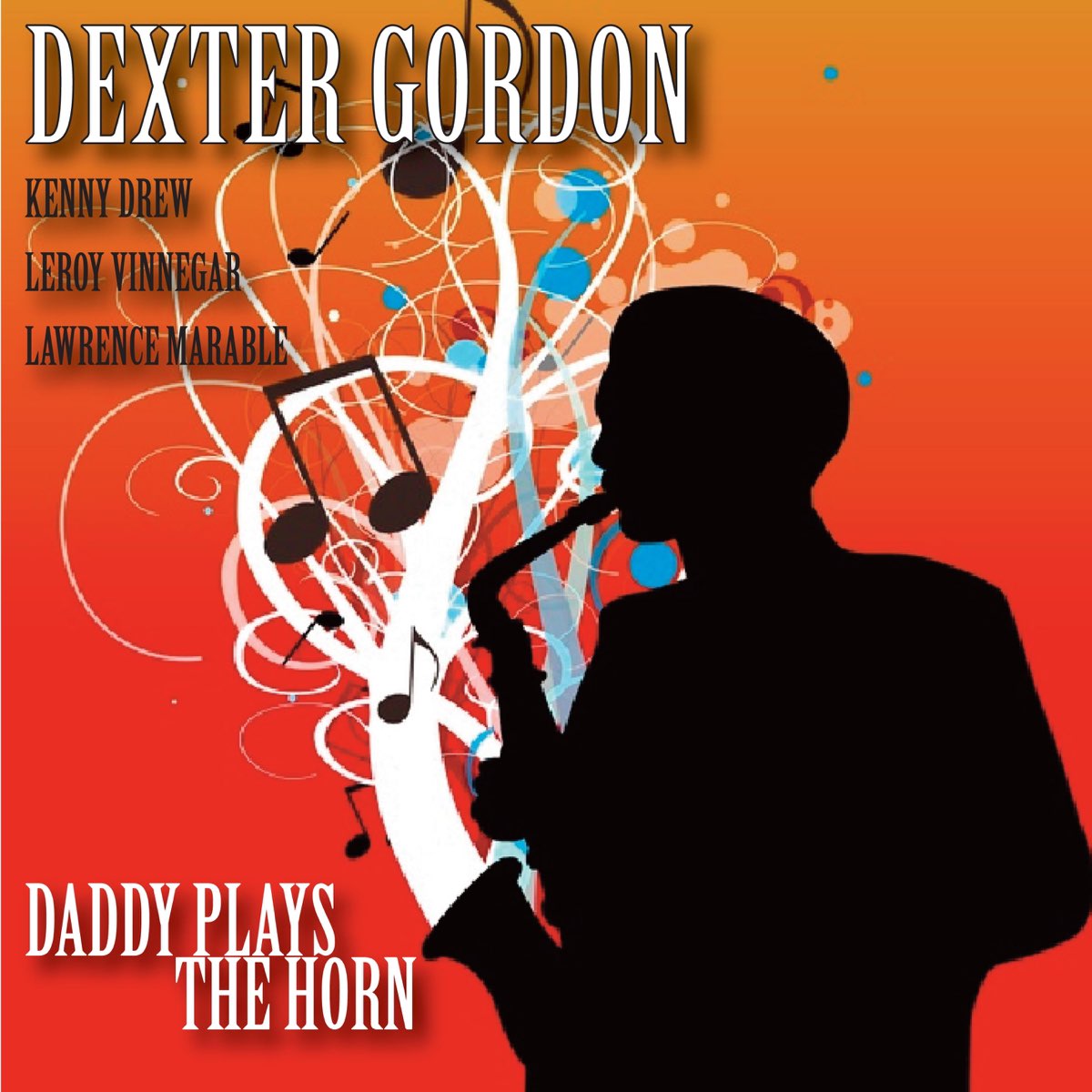 Dexter Gordon Daddy Plays The Horn