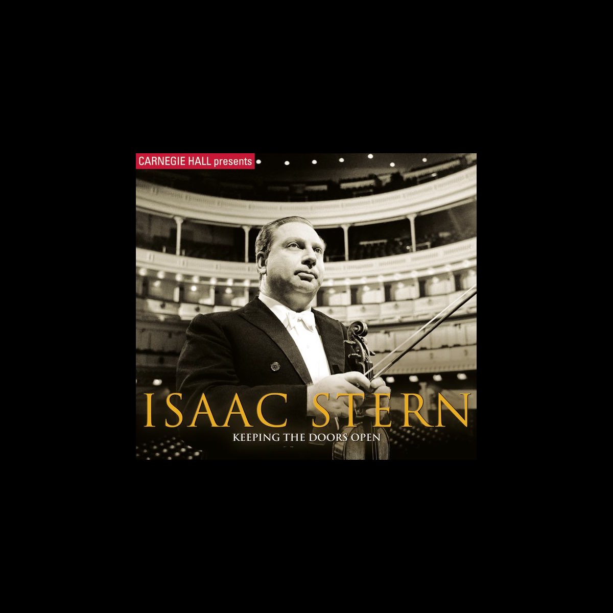 ‎Carnegie Hall Presents Isaac Stern - Keeping the Doors Open - Album by ...