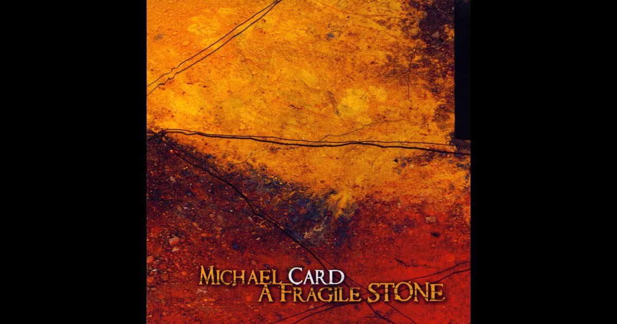 ‎A Fragile Stone - Album by Michael Card - Apple Music