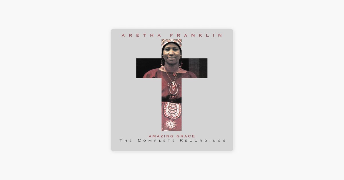 ‎Amazing Grace: The Complete Recordings (Live) - Album by Aretha ...