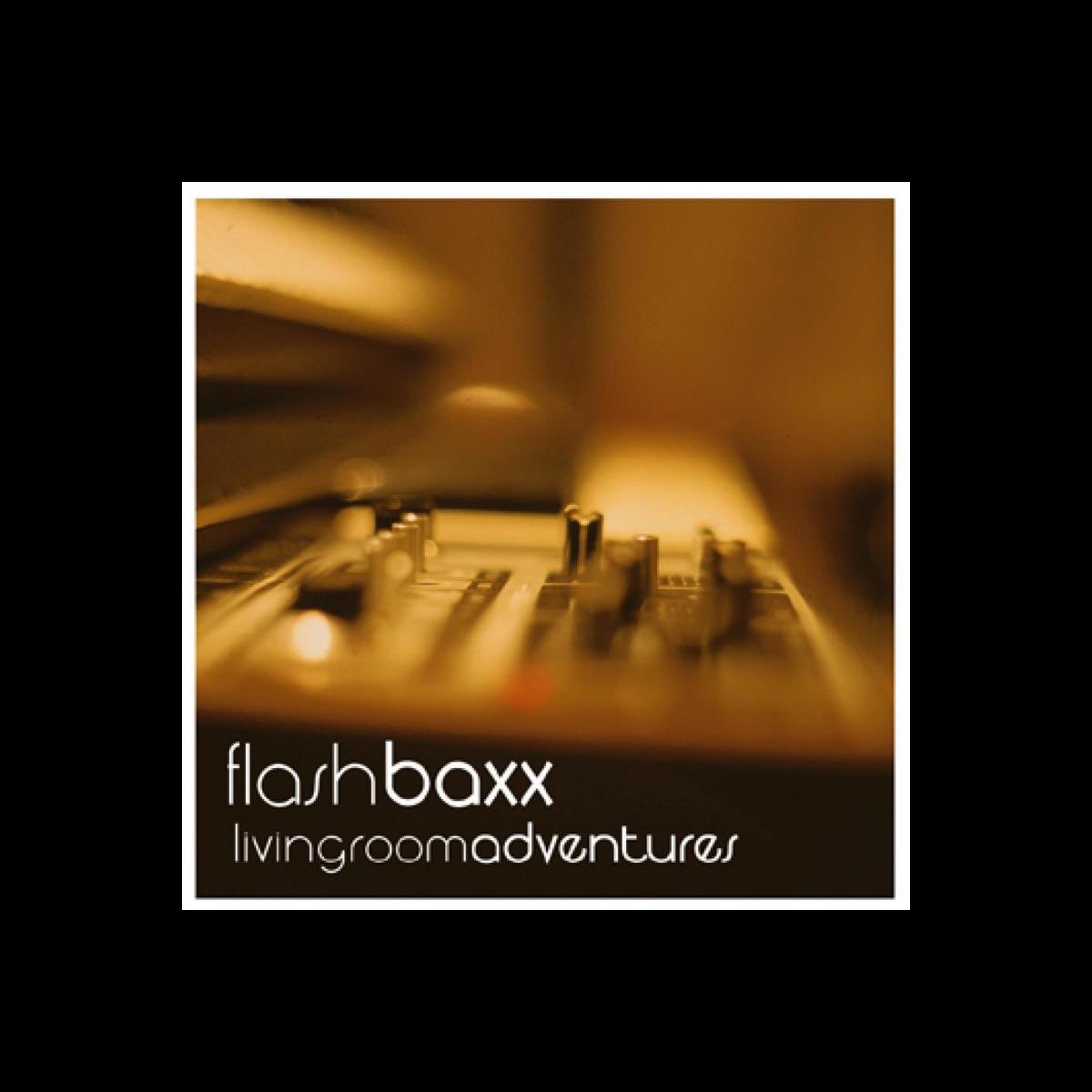 ‎Livingroom Adventures - Album by Flashbaxx - Apple Music