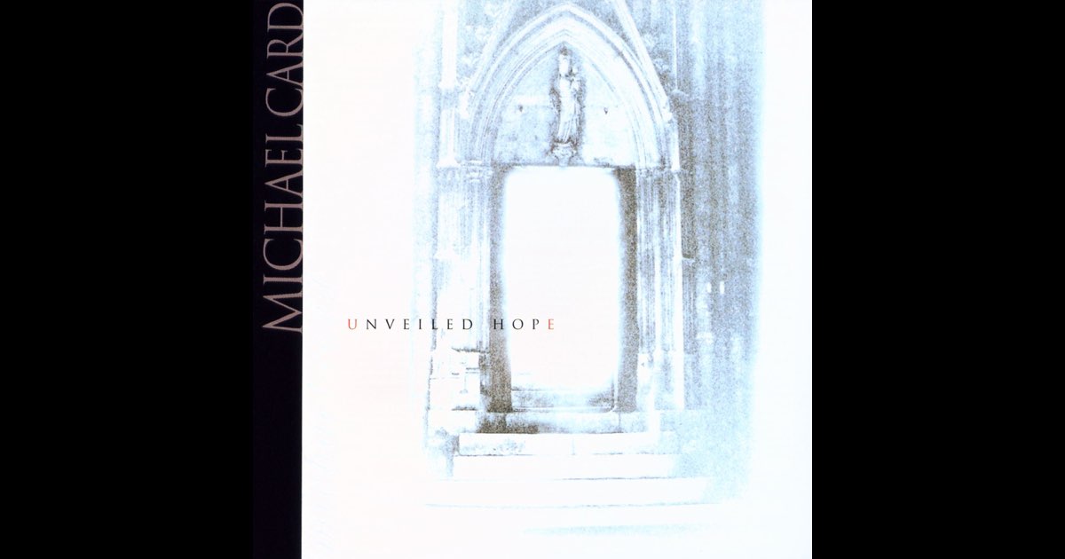‎Unveiled Hope - Album by Michael Card - Apple Music