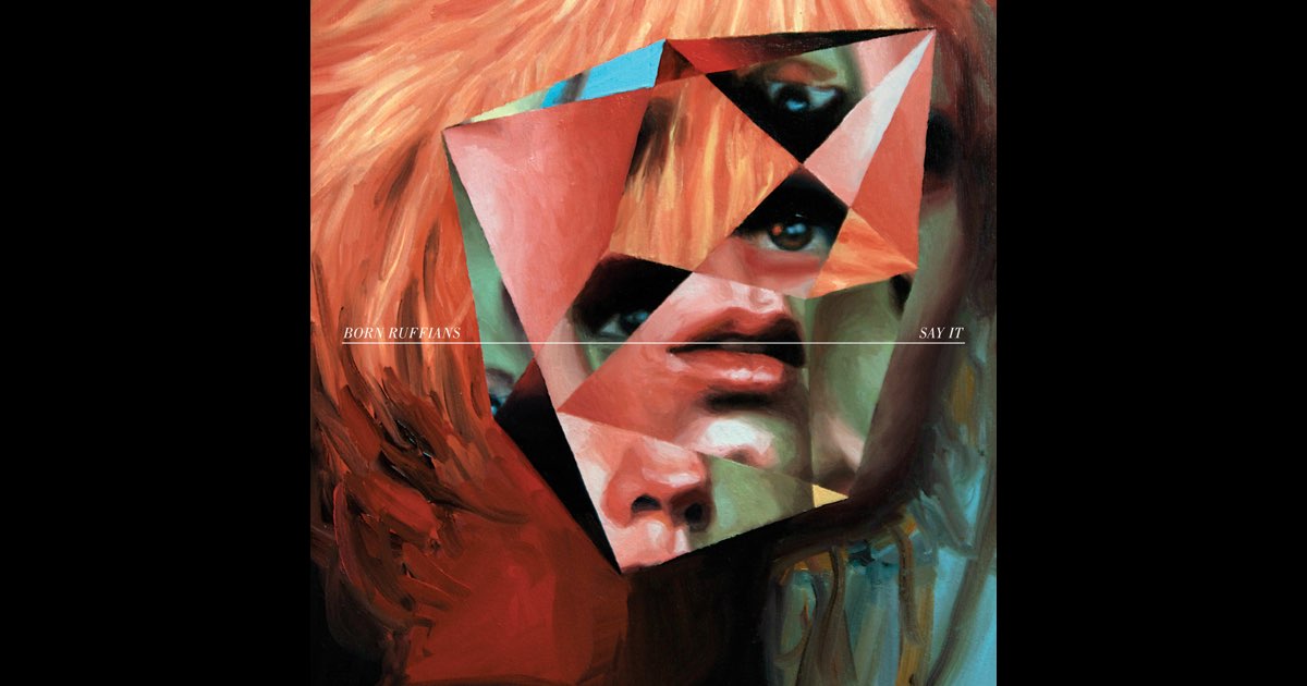 ‎Say It (Bonus Track Version) - Album by Born Ruffians - Apple Music