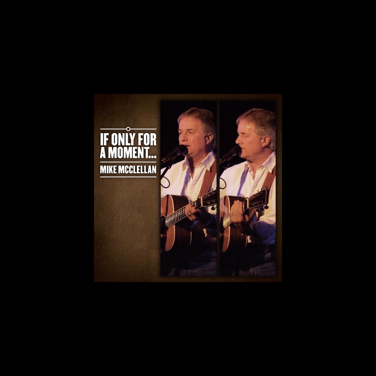 ‎If Only for a Moment... by Mike McClellan on Apple Music