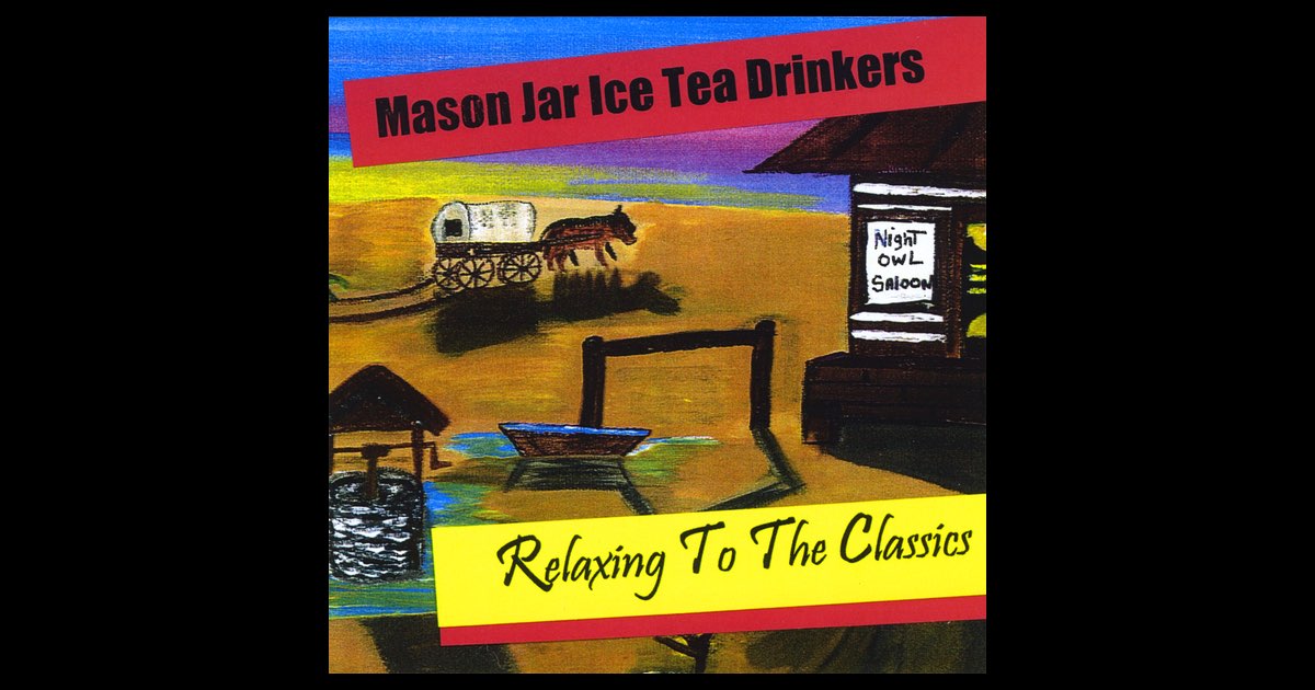 ‎Relaxing to the Classics – Album von Mason Jar Ice Tea Drinkers ...