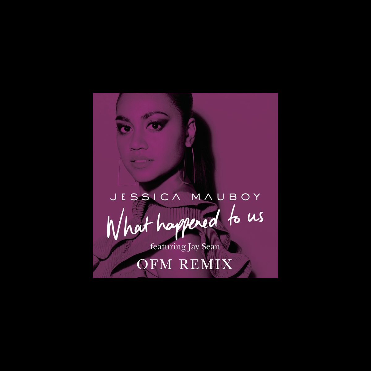 ‎What Happened to Us (OFM Remix) [feat. Jay Sean] - Single - Jessica ...