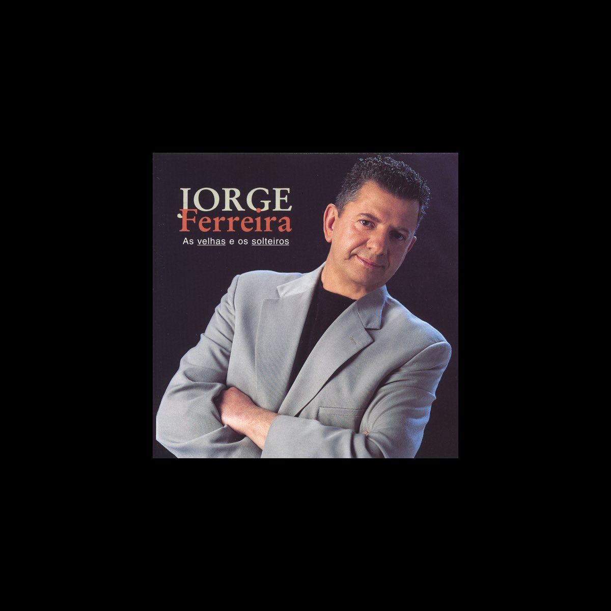 ‎As Velhas e Os Solteirões - Album by Jorge Ferreira - Apple Music