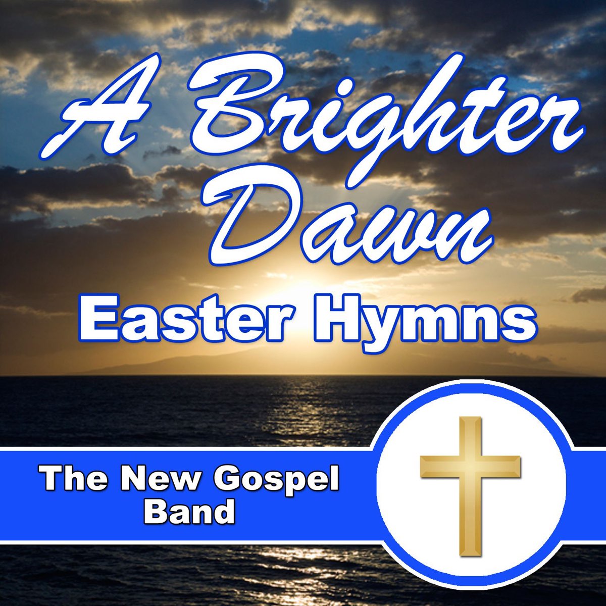 ‎A Brighter Dawn Easter Hymns - The New Gospel Bandのアルバム - Apple Music