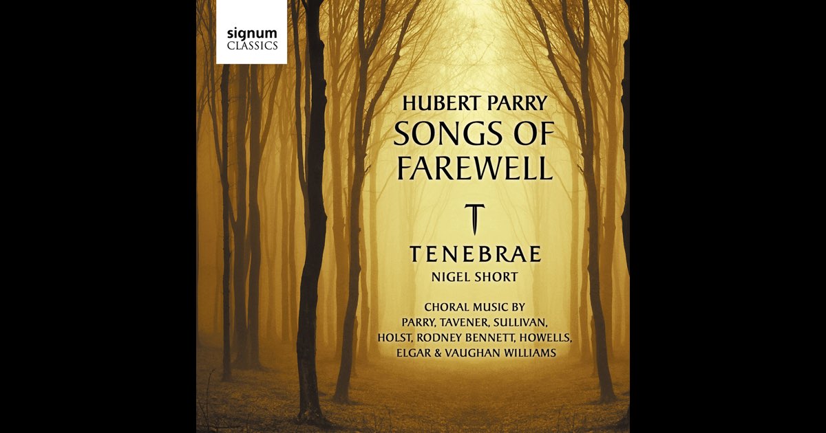 ‎Hubert Parry: Songs of Farewell - Album by Tenebrae & Nigel Short ...
