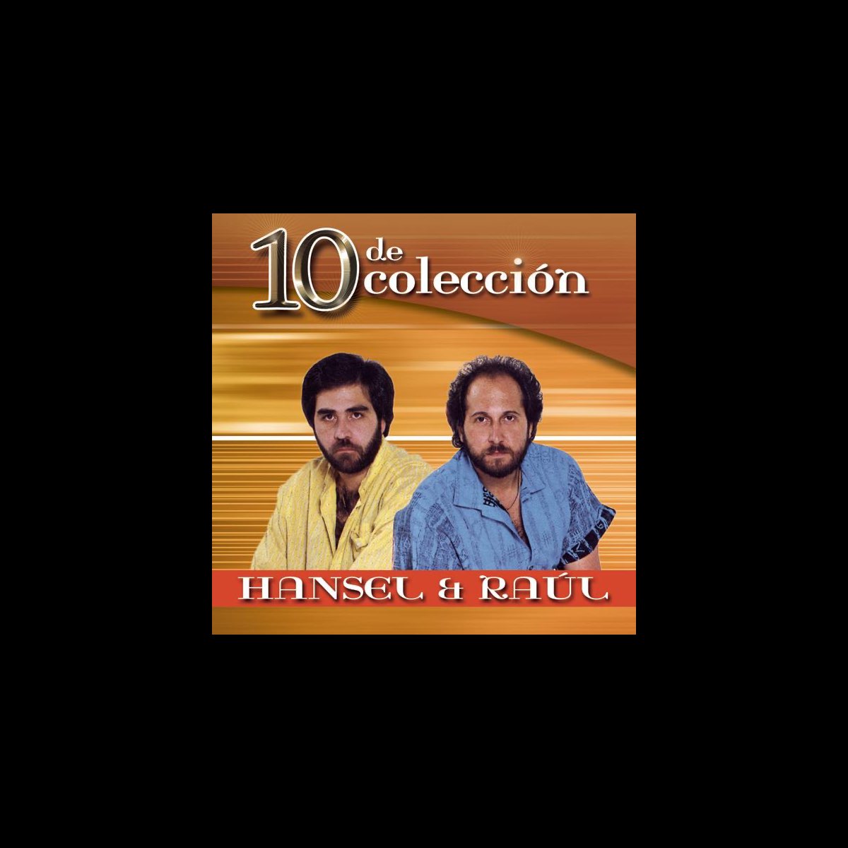 10 de Colección: Hansel & Raul” álbum de Hansel y Raúl en Apple Music