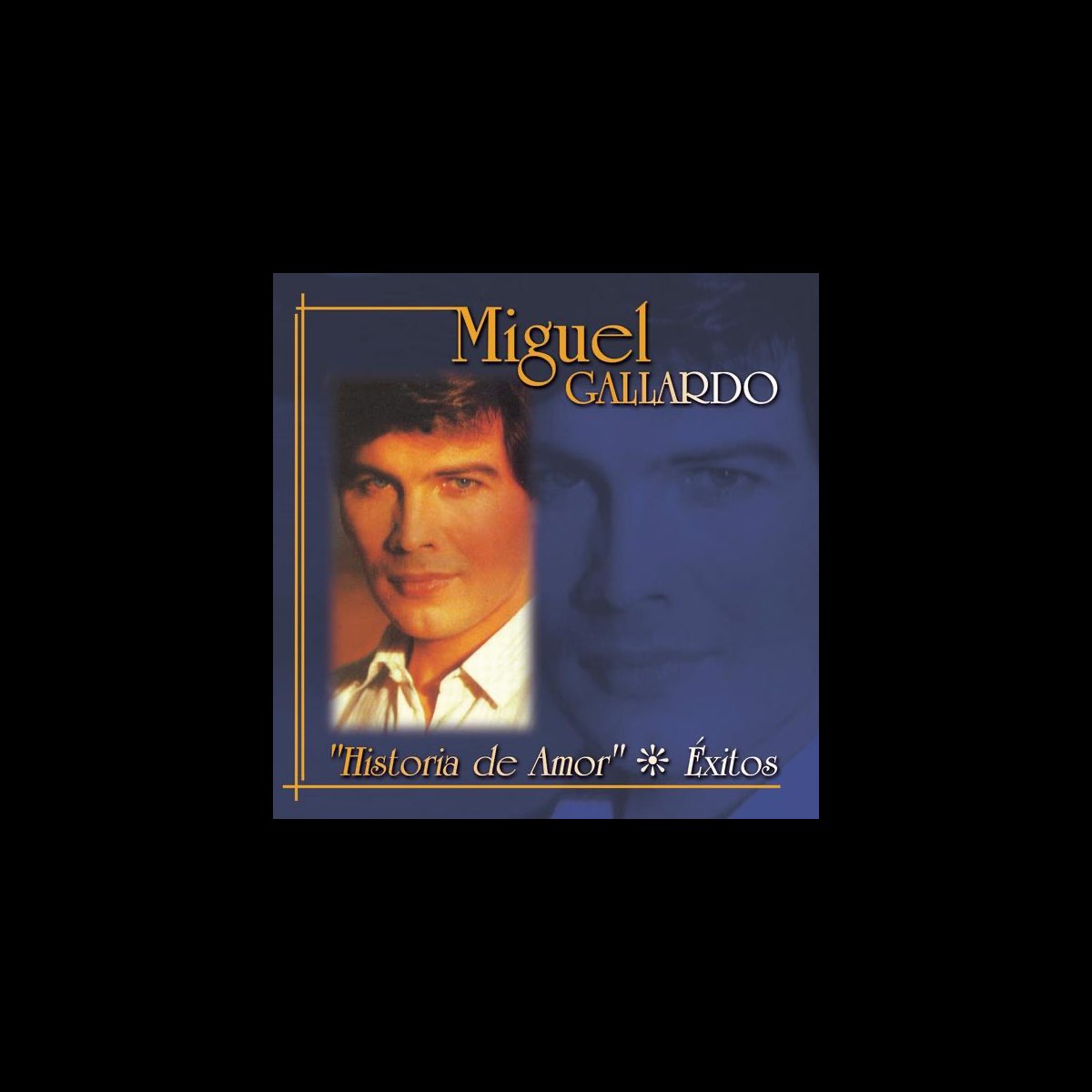 Historia de Amor - Exitos: Miguel Gallardo” álbum de Miguel Gallardo en ...