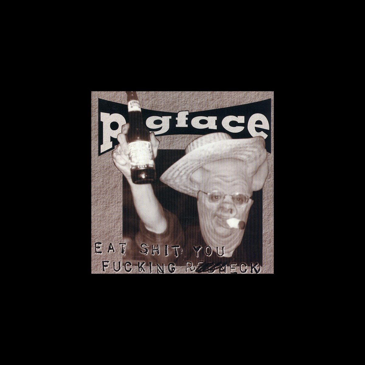 ‎Eat S**t You F*****g Redneck - Album by Pigface - Apple Music