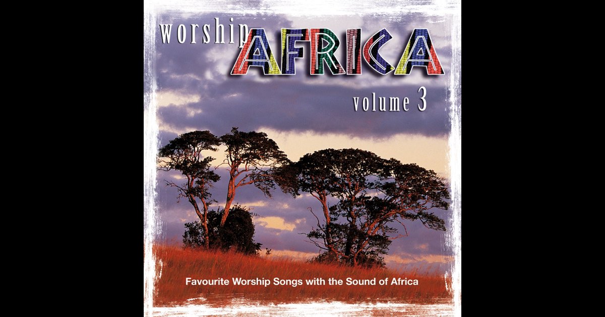 ‎Worship Africa-Volume 3 - Album by African Music Experience - Apple Music