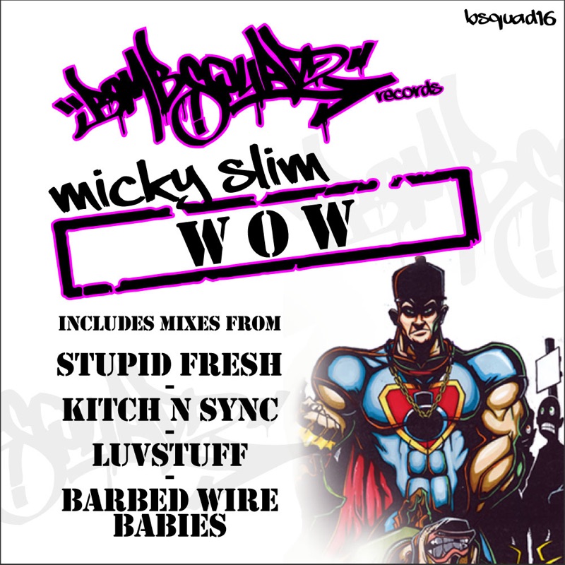 Wow (Stupid Fresh Remix) - Micky Slim: Song Lyrics, Music Videos & Concerts