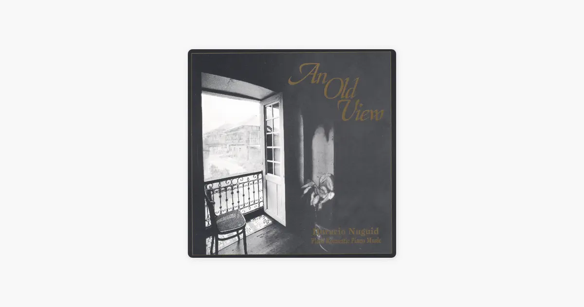 ‎Horacio Nuguid의 An Old View - Apple Music Classical