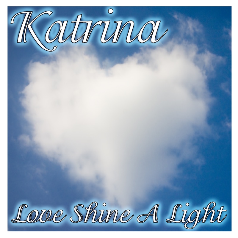 Love Shine A Light - Katrina: Song Lyrics, Music Videos & Concerts