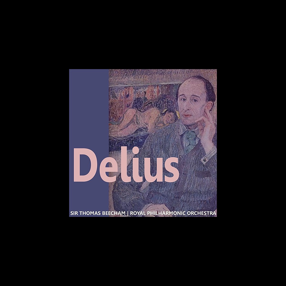 Delius》- 皇家爱乐管弦乐队 & Sir Thomas Beecham的专辑 - Apple Music