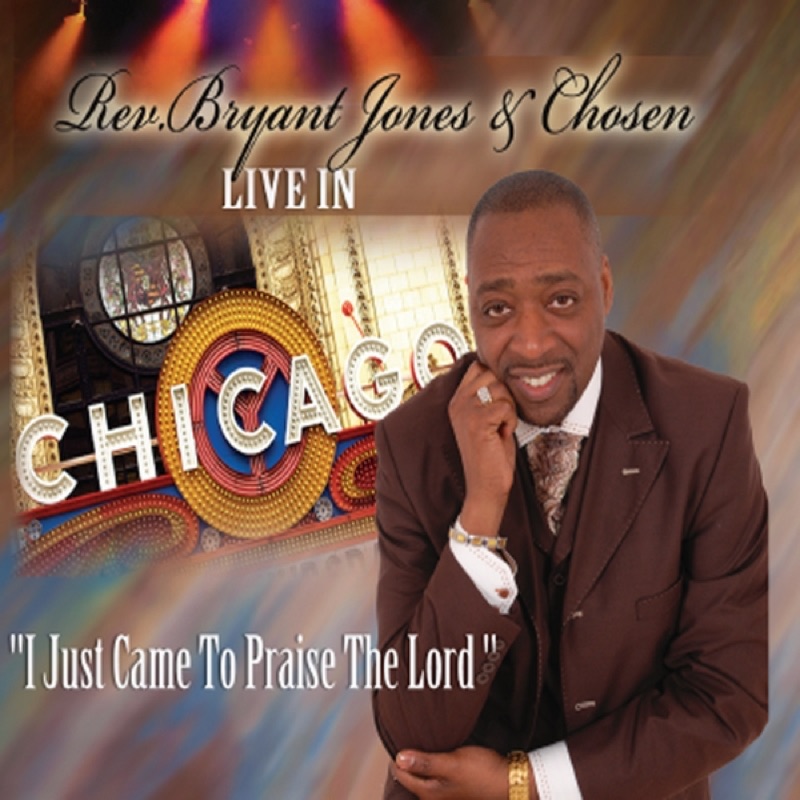 I Just Came to Praise the Lord (Live) - Bryant Jones & Chosen: Song ...