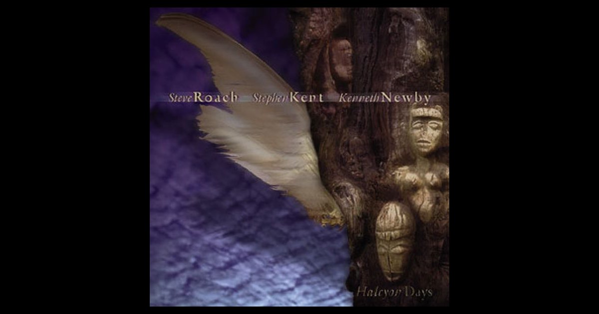 ‎Halcyon Days - Album by Steve Roach, Stephen Kent & Kenneth Newby ...