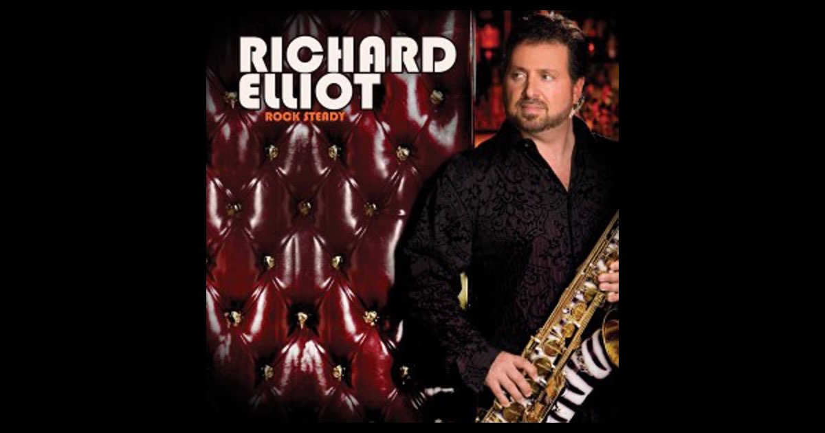 ‎Rock Steady - Album by Richard Elliot - Apple Music