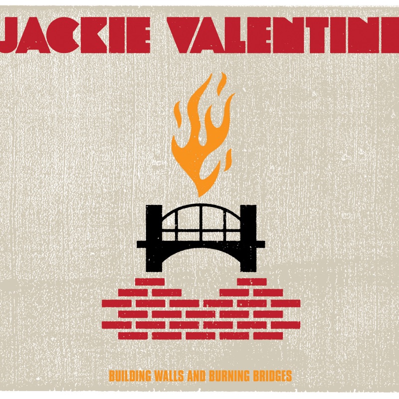 Building Walls and Burning Bridges - Jackie Valentine: Song Lyrics ...