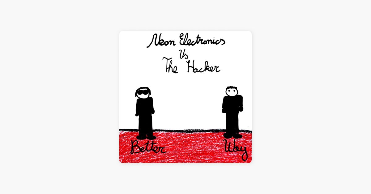 ‎Песня «Better Way (Neon Electronics vs The Hacker Mix)» — Neon ...