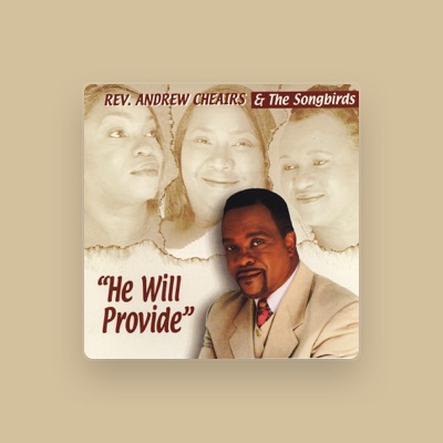 Rev. Andrew Cheairs & The Songbirds - Songs, Concert tickets & Videos