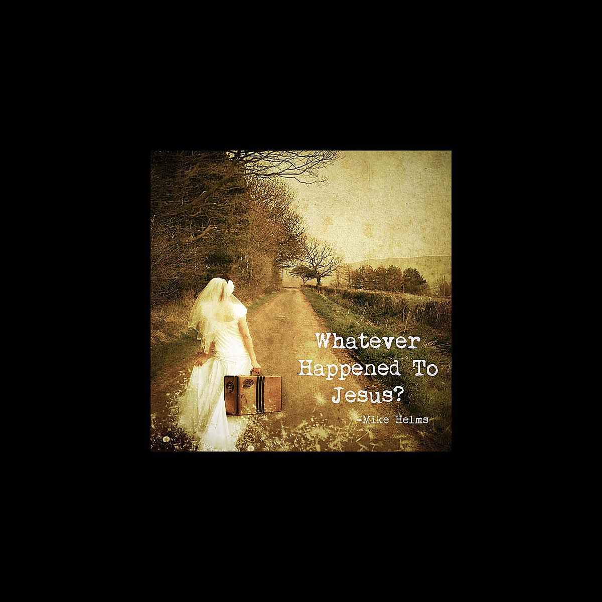 Whatever Happened To Jesus? - Single” álbum de Mike Helms en Apple Music