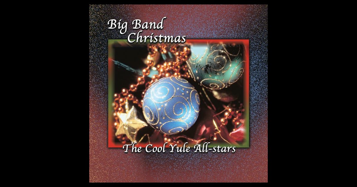 ‎Big Band Christmas - Album by The Cool Yule All-Stars - Apple Music