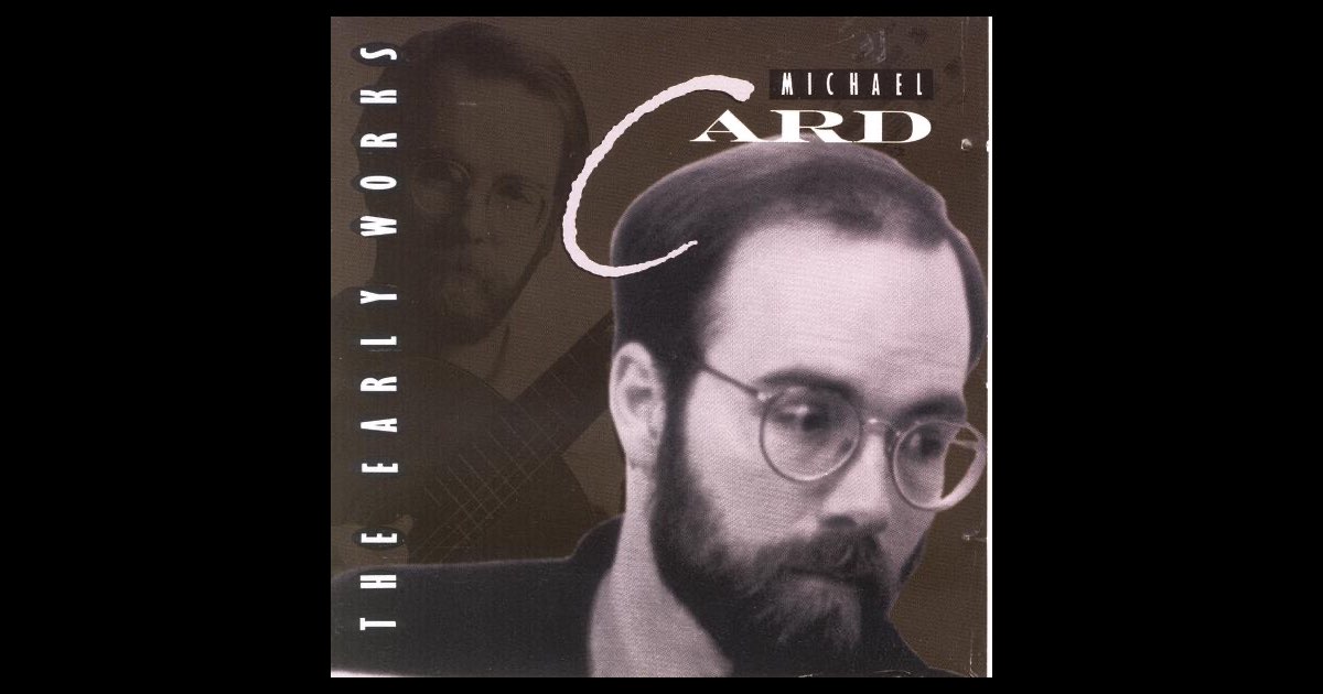 ‎The Early Works - Album by Michael Card - Apple Music