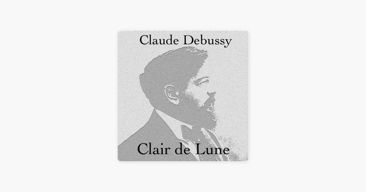‎Clair de Lune - Song by Claude Debussy - Apple Music