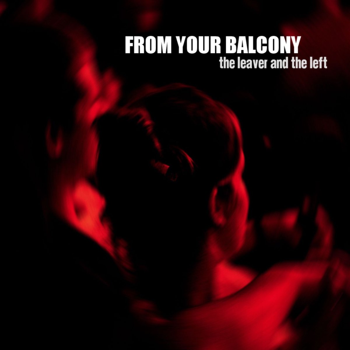 The Leaver and the Left》- From Your Balcony的专辑 - Apple Music