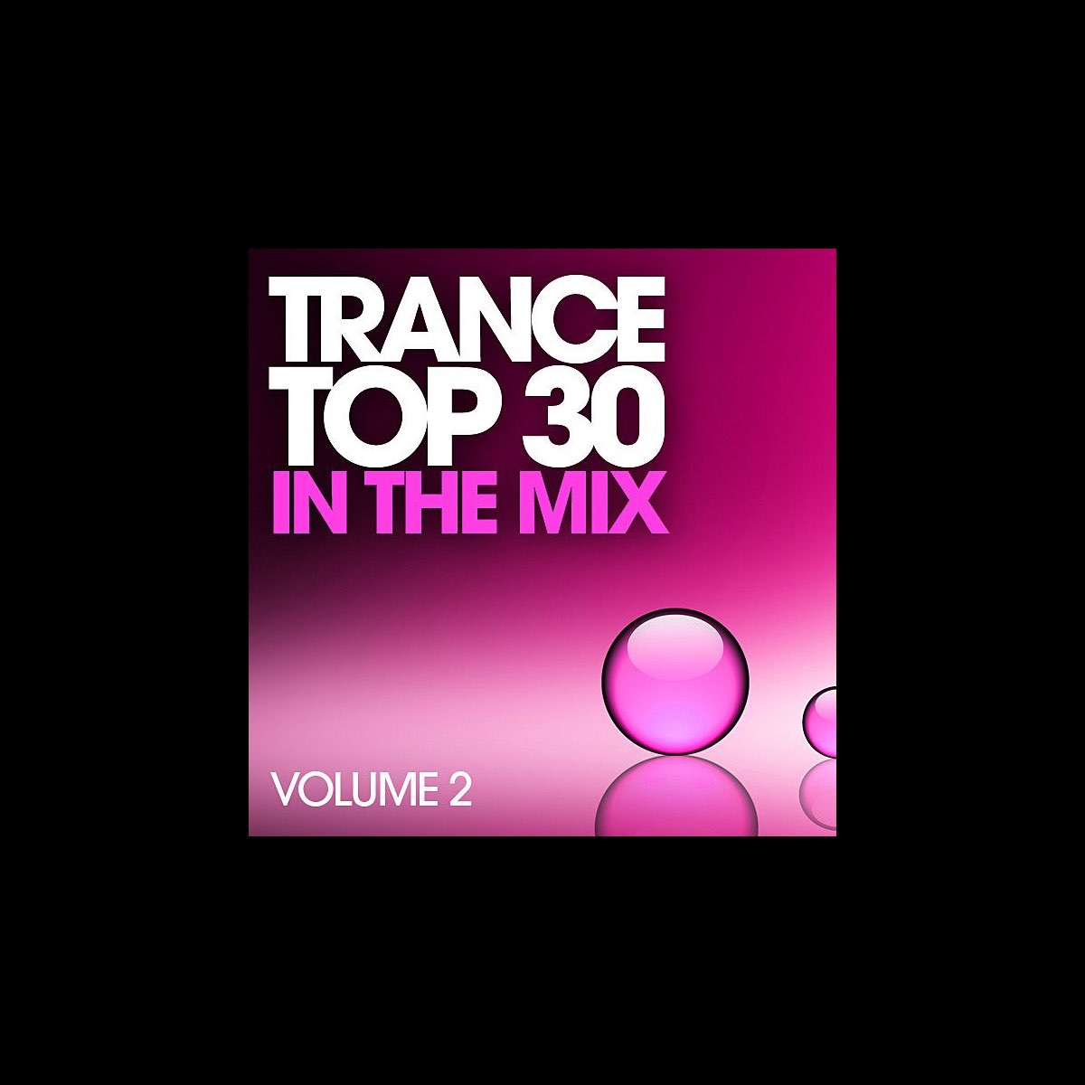 ‎Trance Top 30 In the Mix, Vol. 2 - Album by Various Artists - Apple Music